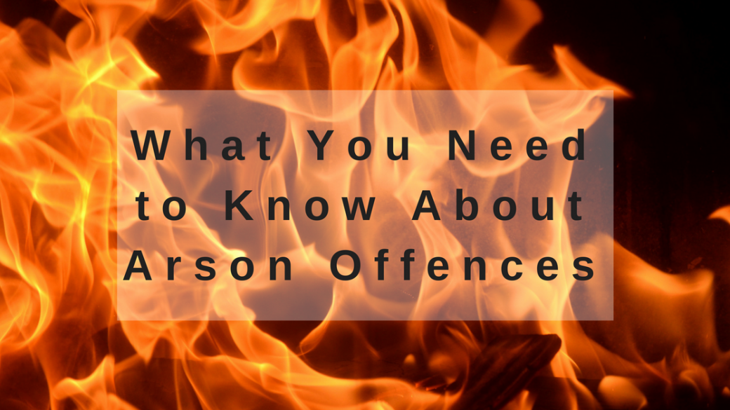 What You Need to Know About Arson Offences | Howards Solicitors